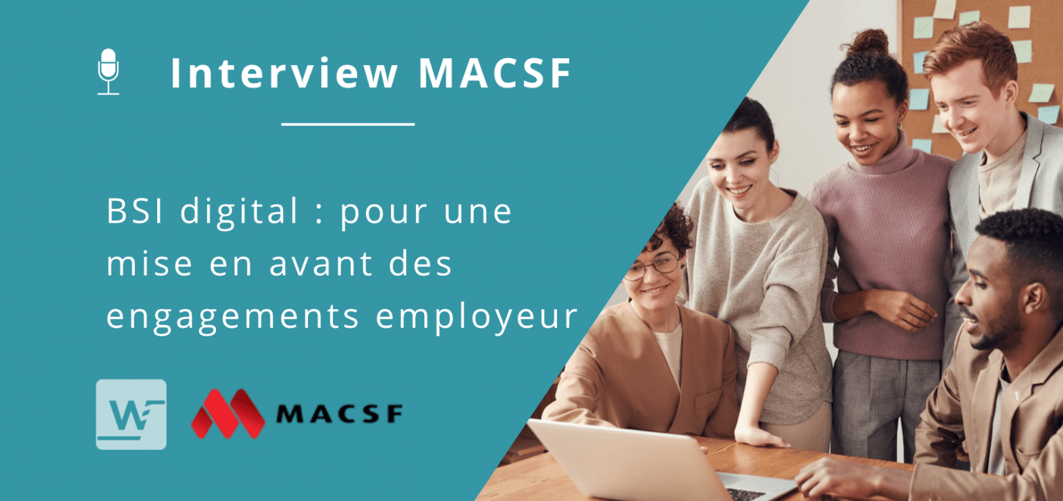 MACSF : le BSI pour une mise en avant des engagements employeur ...